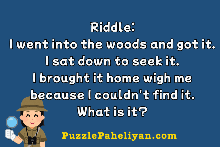 I Went Into The Woods And Got It - Puzzle Paheliyan